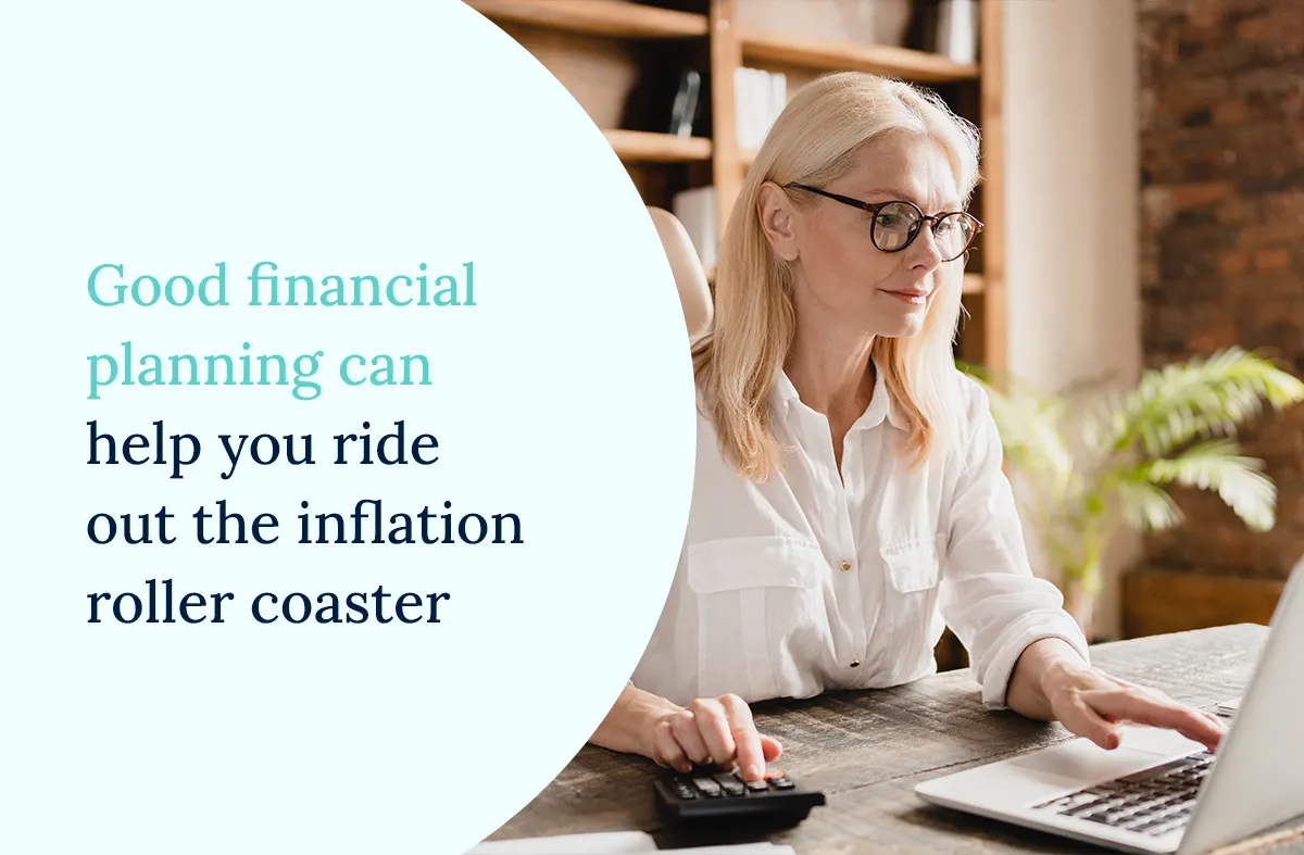 Good financial planning can help the inflation roller coaster